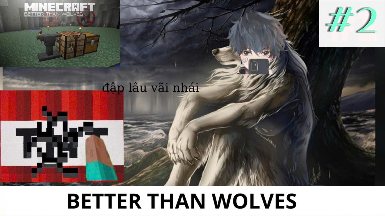 live better than Wolves tập 2: cố làm lò nung (part 1) - YouTube