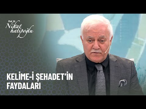 Kelime-i Şehadet'in faydaları - Nihat Hatipoğlu ile Kur'an ve Sünnet