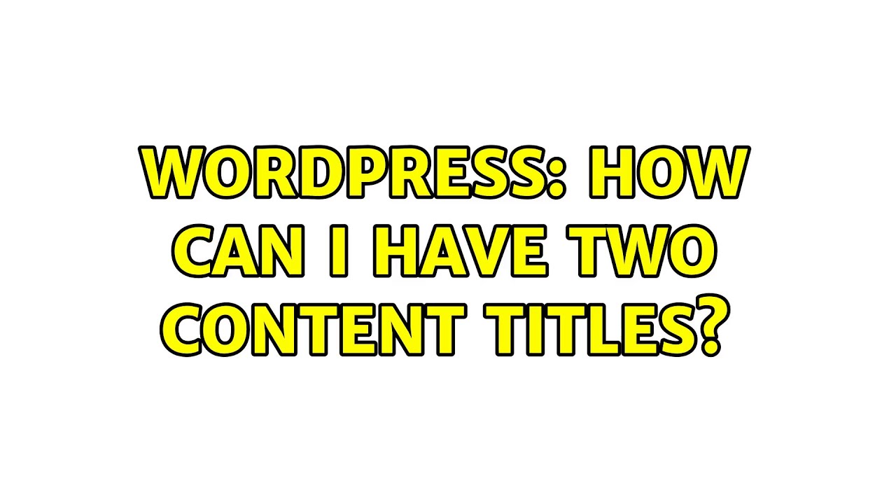 Wordpress: How can I have two content titles? - YouTube