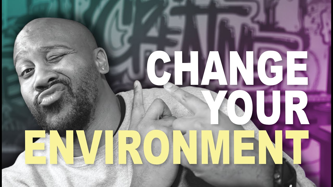 Changing Your Environment - When Is It's a Good Time to Change! - YouTube