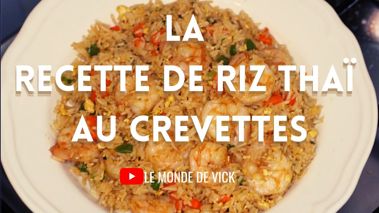 RECETTE DE RIZ THAÏ AU CREVETTES - YouTube