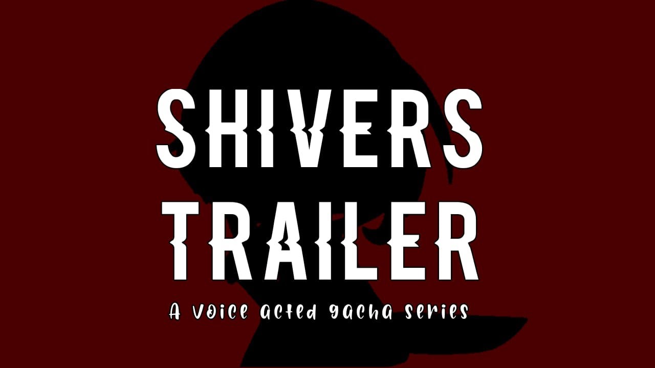 SHIVERS || Trailer || Voice Acted Gacha Series - YouTube