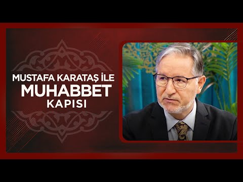 Prof. Dr. Mustafa Karataş ile Muhabbet Kapısı | 16 Eylül 2025