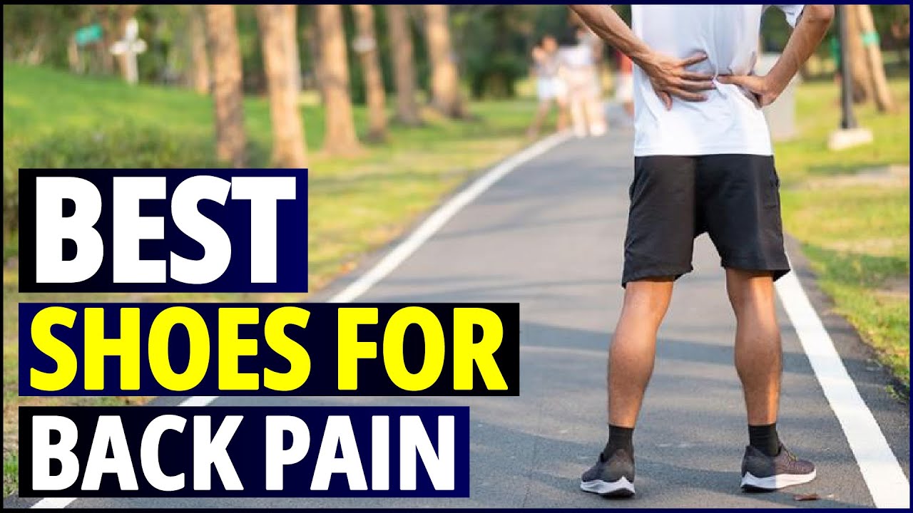 Best Shoes for Back Pain: A Comprehensive Guide - YouTube