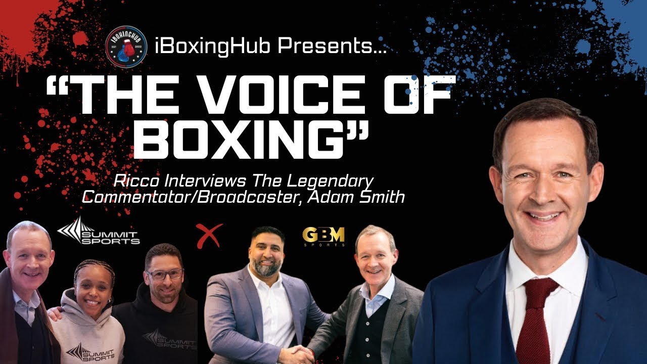 “IBOXINGHUB” EXCLUSIVE FT. “THE VOICE OF BOXING” ADAM SMITH PT.2 - YouTube
