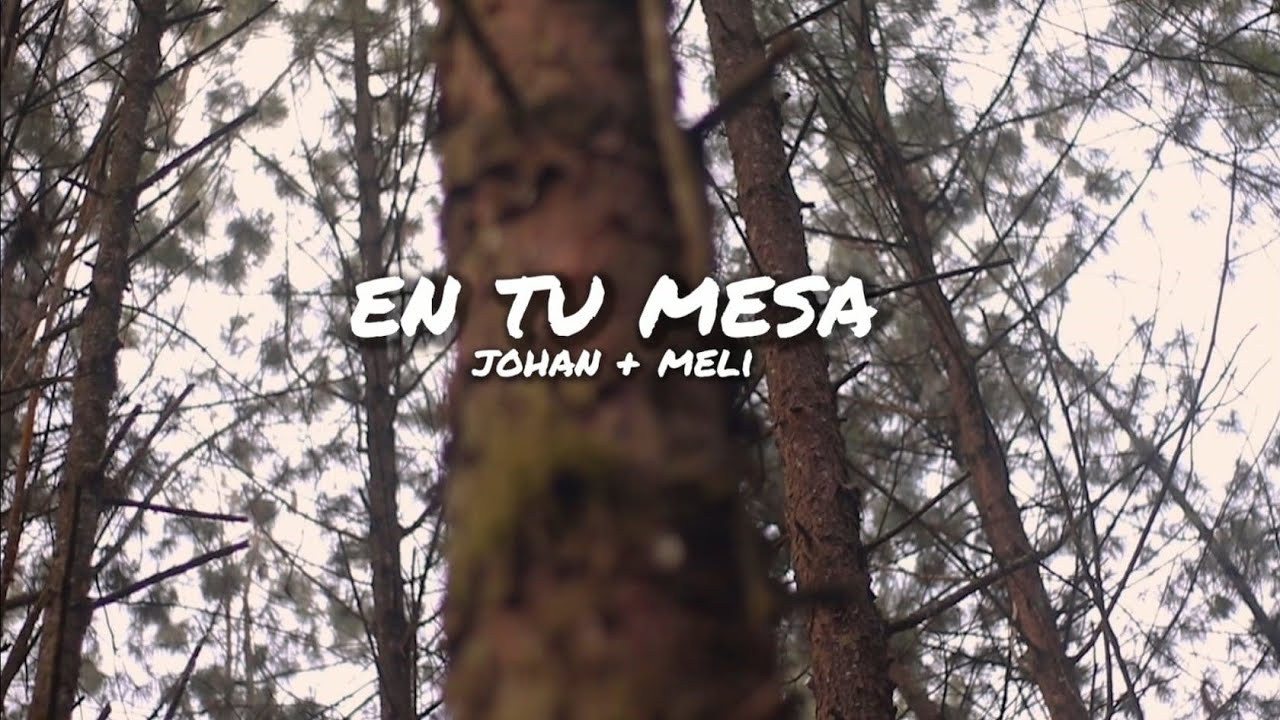 EN TU MESA - JOHAN + MELI - YouTube