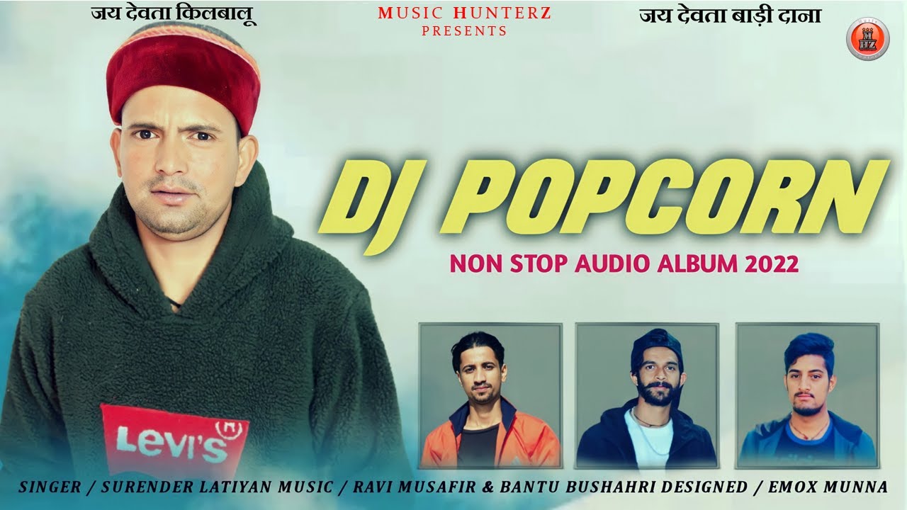 DJ Pop Corn By Surender Latiyan | Non Stop Pahari Album 2022 | Ravi ...