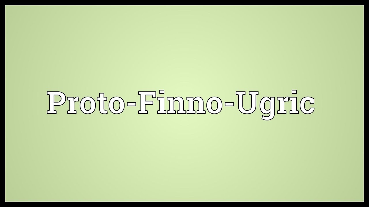 Proto-Finno-Ugric Meaning - YouTube