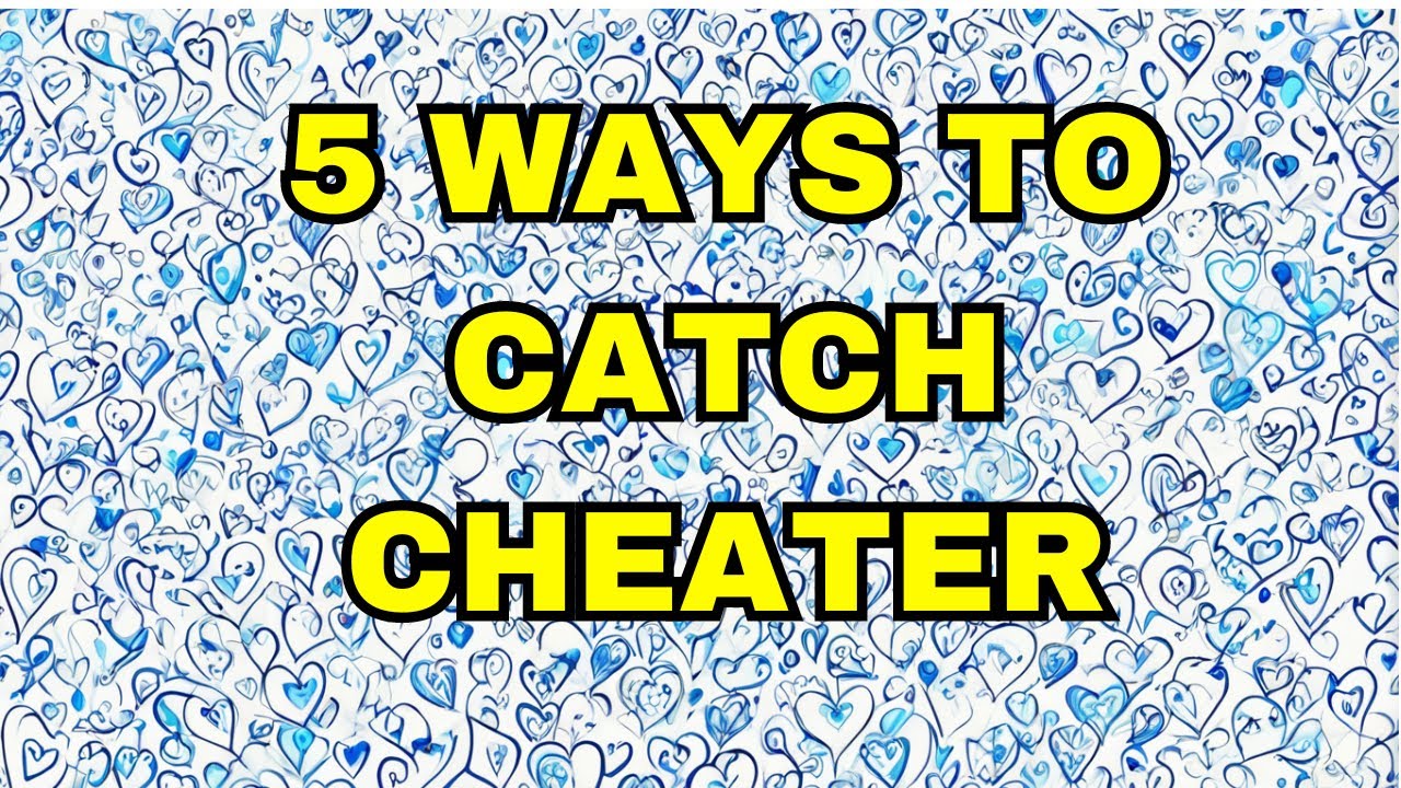 5 Ways to Catch a Cheater - YouTube