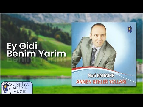 Osman Nuri Bahadır - Ey Gidi Benim Yarim
