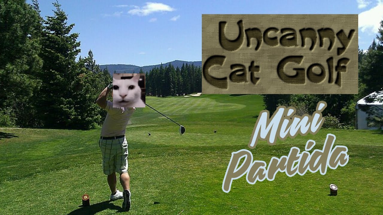 [Mini Partida] Uncanny Cat Golf | De vuelta en YouTube~ - YouTube