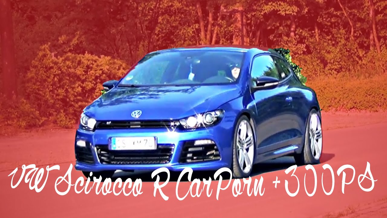 CarPorn Production - VW Scirocco R CarPorn +300PS - YouTube