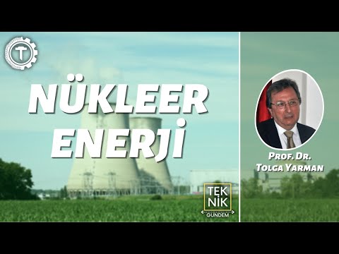 Nükleer Enerji || Prof. Dr. Tolga Yarman || Teknik Gündem B2