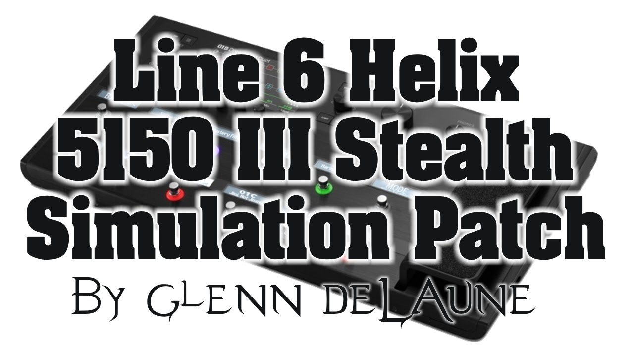 Line 6 Helix 5150 III Stealth Simulation Patch - by Glenn DeLaune - YouTube