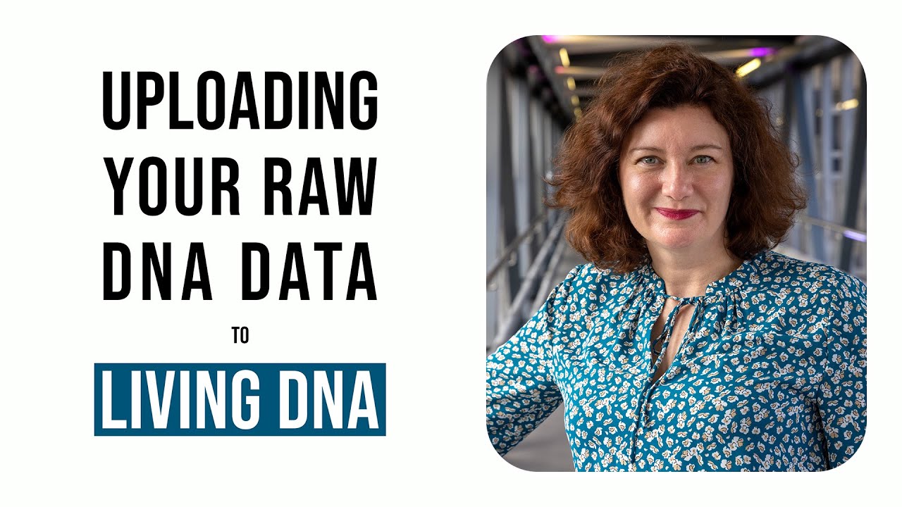 How to Upload Your Raw DNA Data to Living DNA - Professor Turi King ...