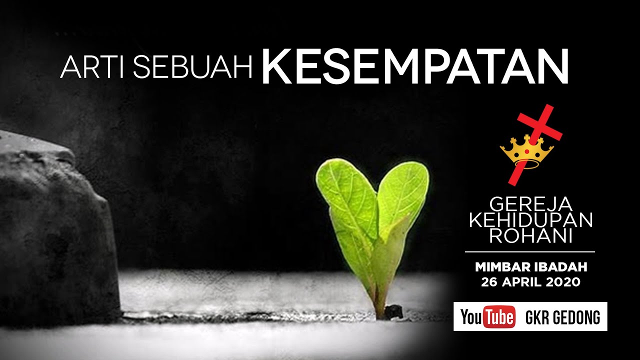 Arti Sebuah Kesempatan - Ibadah Umum GKR Gedong 26 April 2020 - YouTube