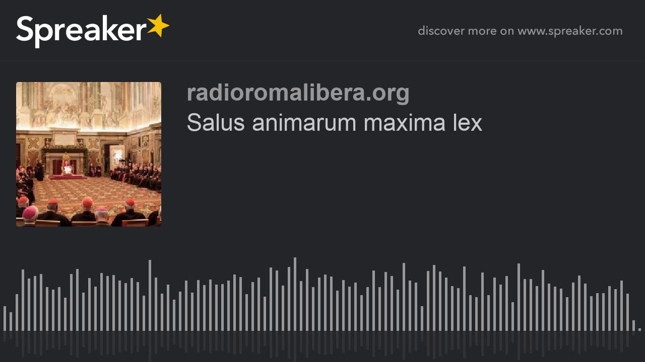 Salus animarum maxima lex - YouTube