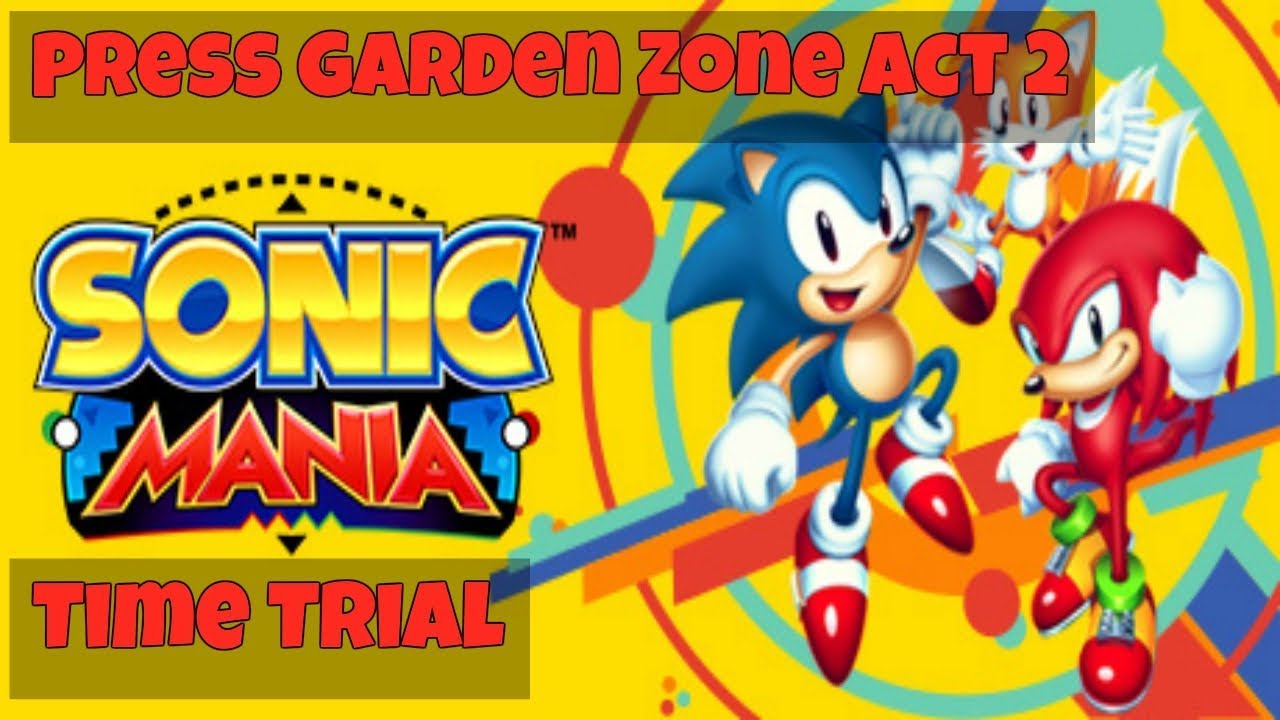 Sonic Mania - Time Trial Press Garden Zone Act 2 - YouTube