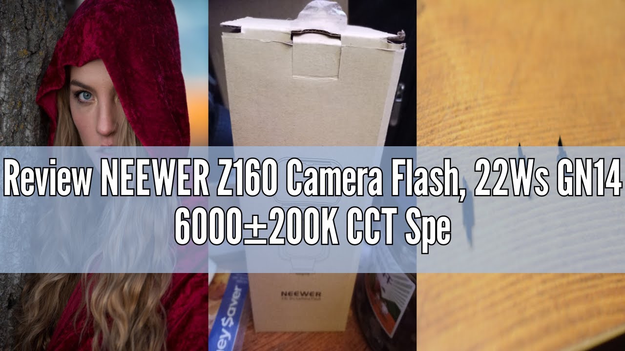Review NEEWER Z160 Camera Flash, 22Ws GN14 6000±200K CCT Speedlite, A/M ...