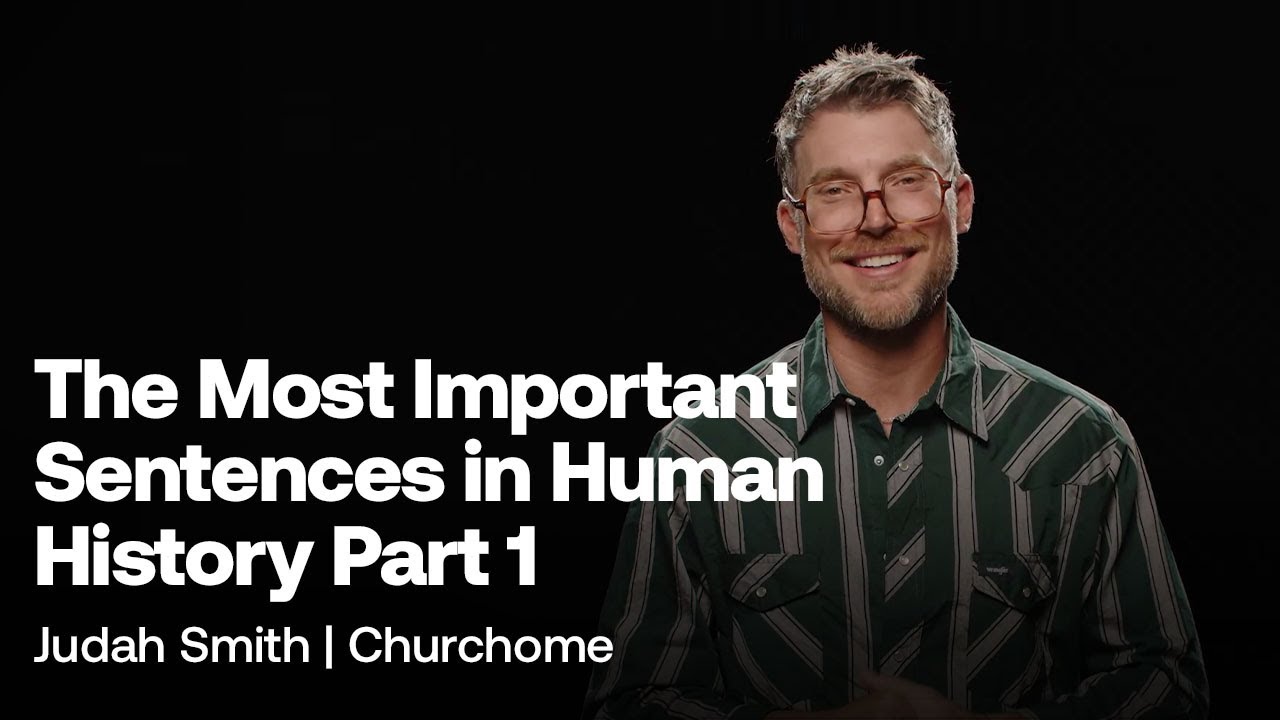 The Most Important Sentences in Human History Part 1 | Judah Smith ...