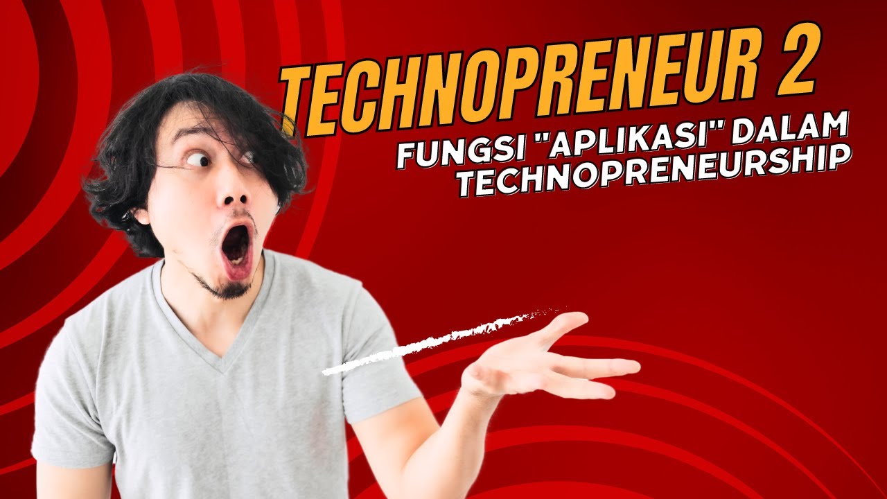 Technopreneur 2 - Sesi 9 Fungsi Aplikasi dalam Technopreneurship - YouTube