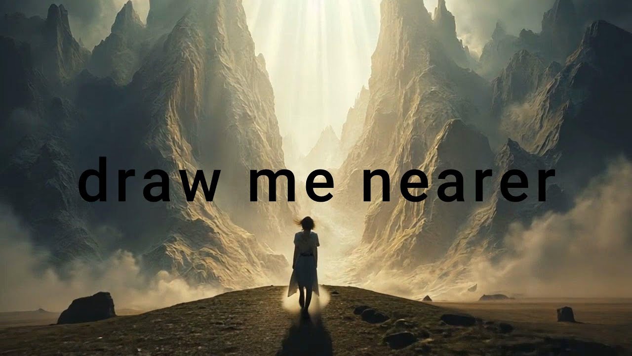 Draw Me Nearer - YouTube