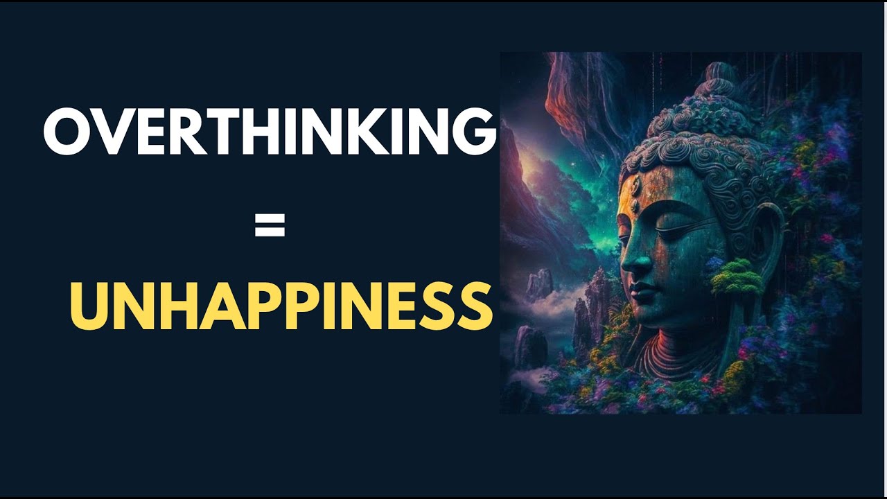 Overthinking Can Cause Unhappiness - YouTube