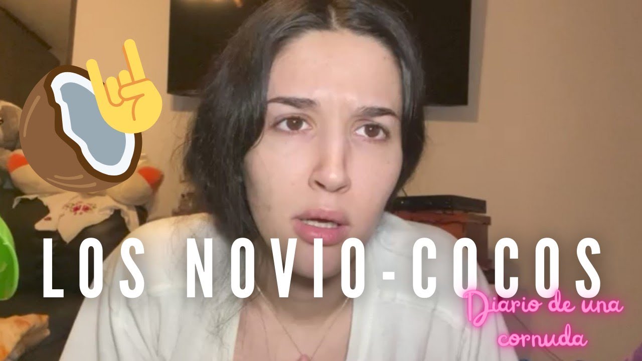 DIARIO DE UNA CORNUDA🤘🏻/// LOS NOVIO-COCOS 🥥/// hacen planes de novios ...