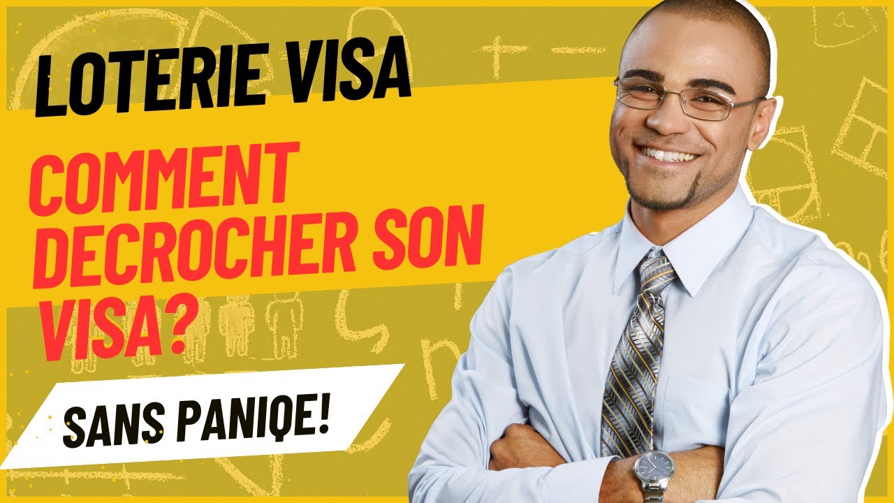 Loterie Visa: Comment se preparer pour décrocher son visa? - YouTube