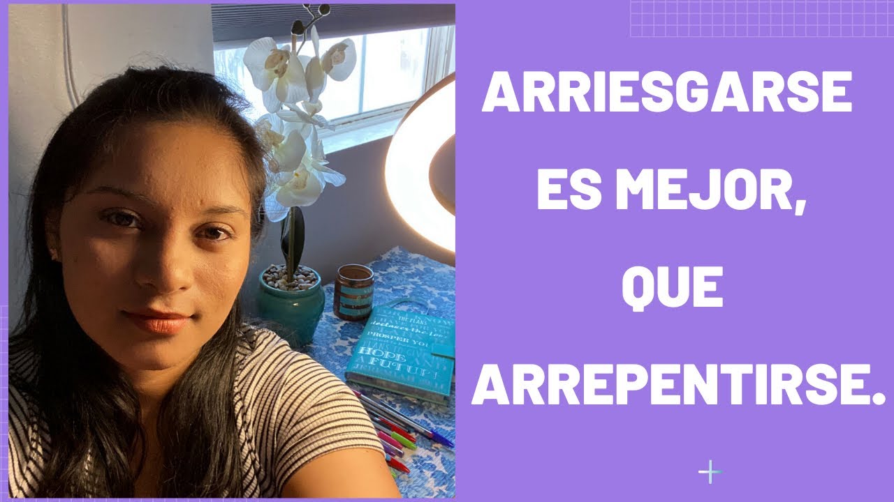Arriesgarse es mejor,que Arrepentirse - YouTube