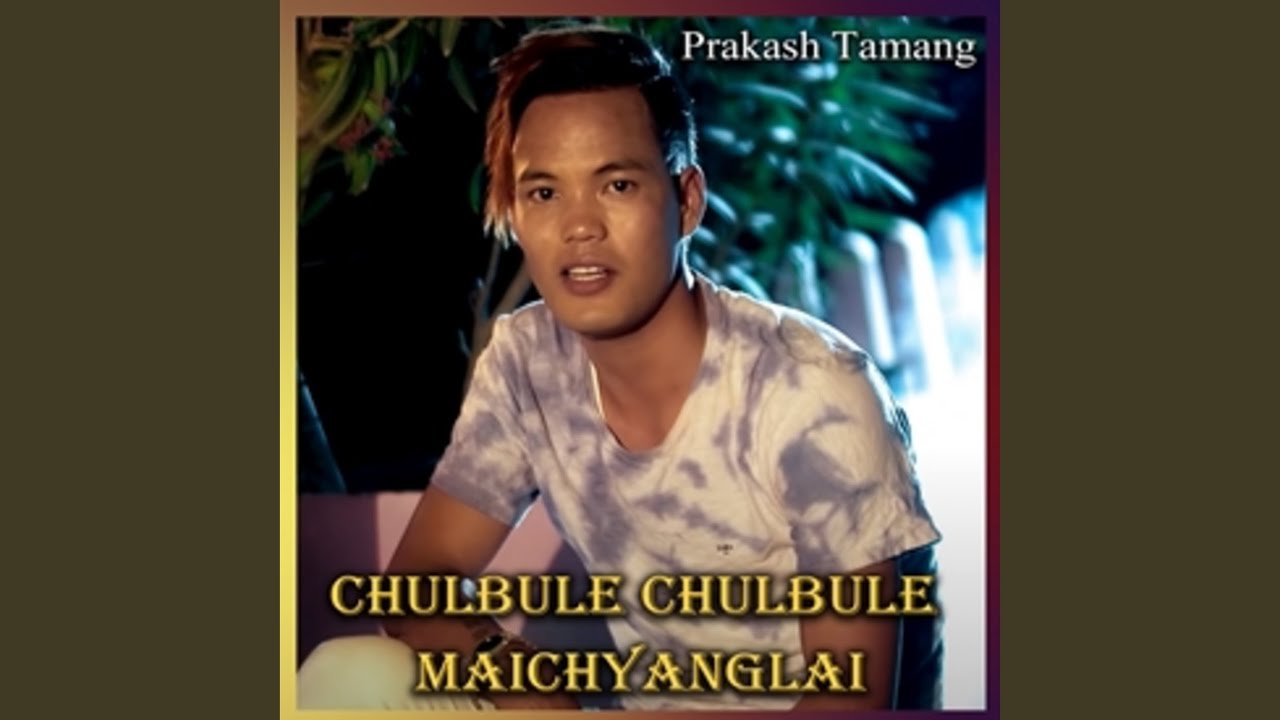 Chulbule Chulbule Maichyanglai - YouTube