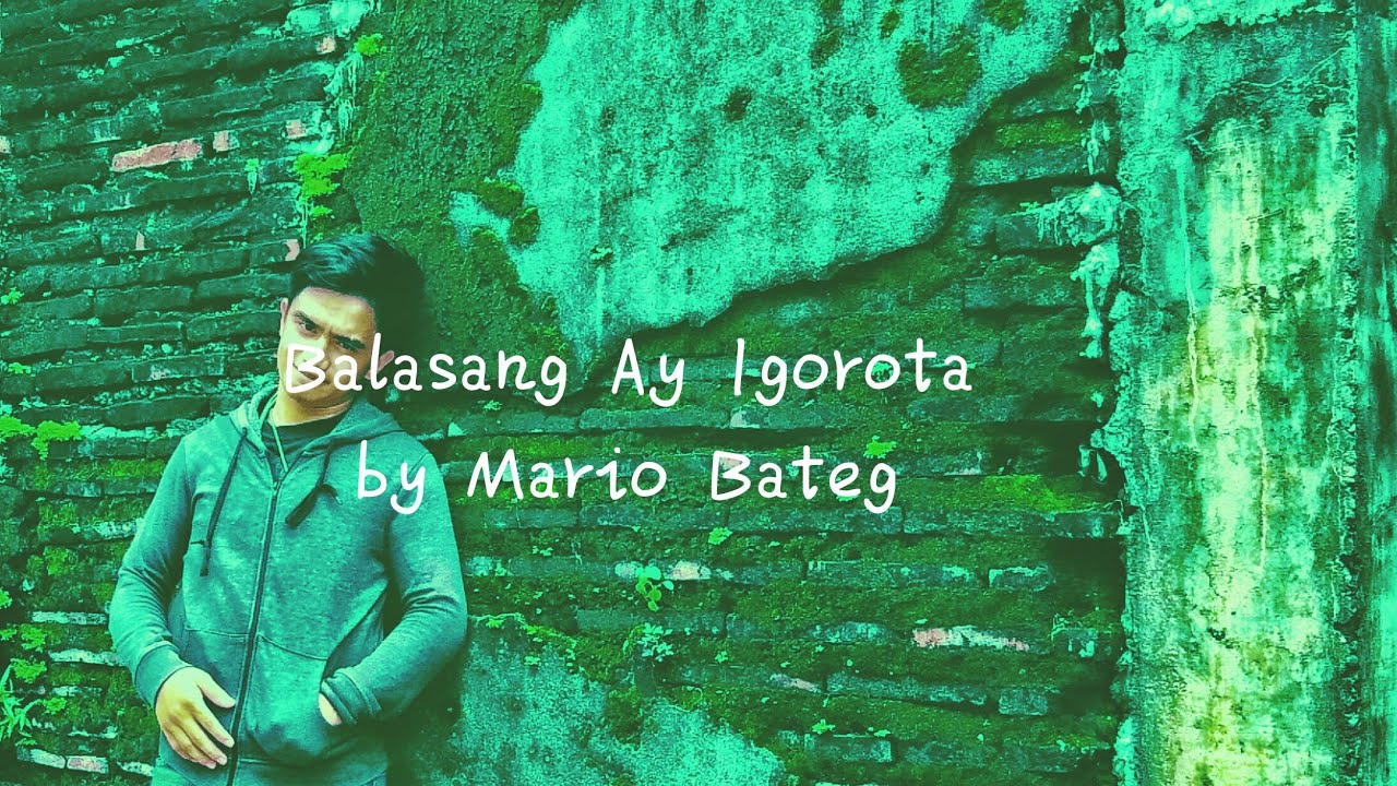 Balasang ay Igorota by Mario Bateg(simple cover) - YouTube