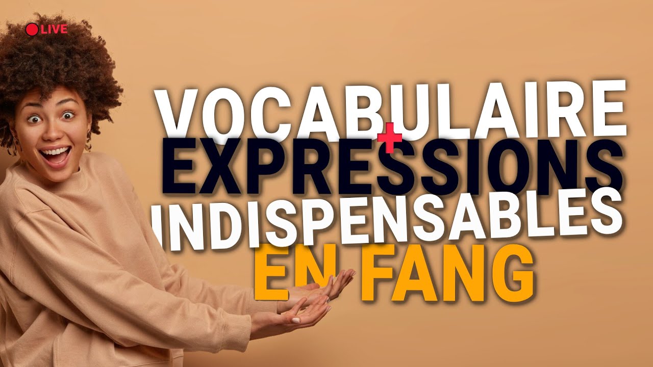 🔴VOCABULAIRE ET EXPRESSION INDISPENSABLES EN FANG - YouTube