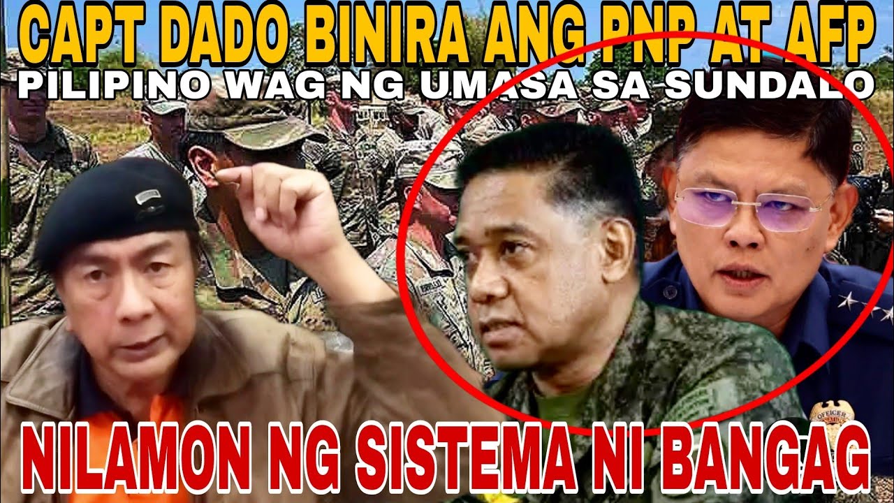CAPT. DADO BINIRA ANG PNP AT AFP WAG NG ASAHAN. - YouTube