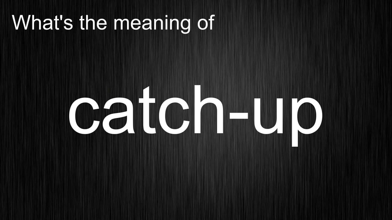 What s The Meaning Of catch up How To Pronounce Catch up YouTube what-s-the-meaning-of-catch-up-how-to-pronounce-catch-up-youtube