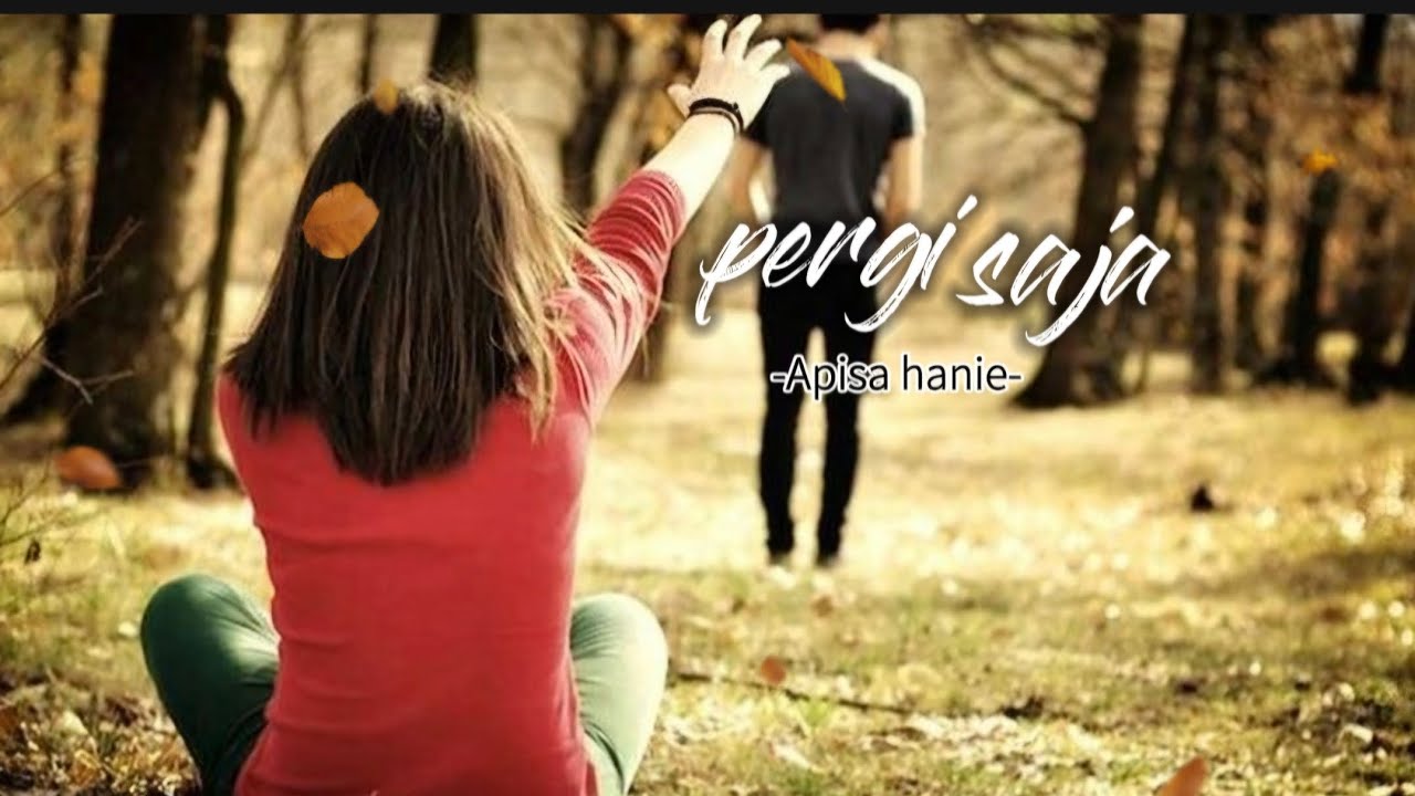 Pergi saja - Apisa hanie ( official music video) - YouTube