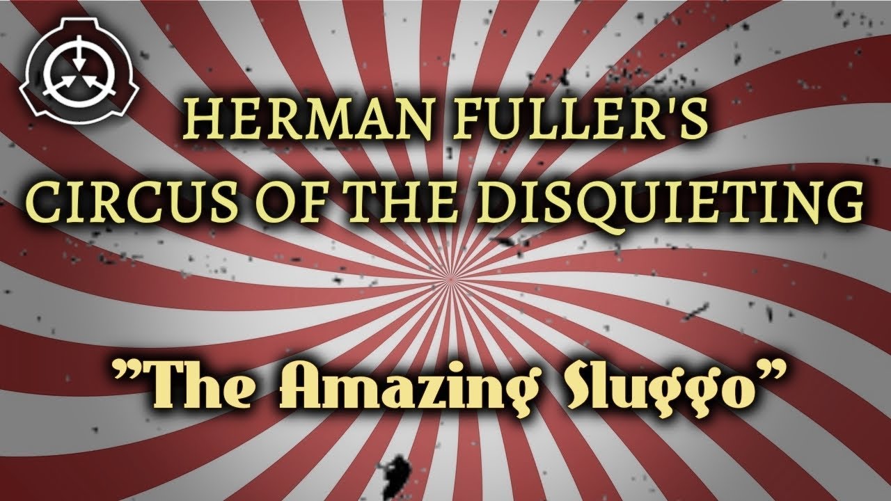 [SCP] Herman Fuller Presents: The Amazing Sluggo - YouTube
