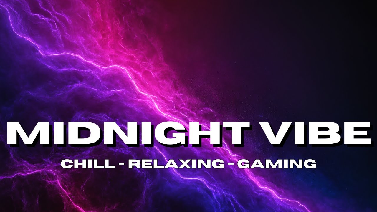 Midnight Vibe 🎧 Chill Relaxing Music - YouTube