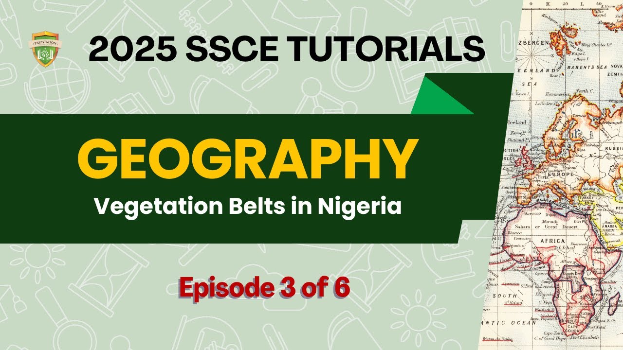 GEOGRAPHY: Vegetation Belts in Nigeria| SSCE 2025 |Episode 3 of 6 - YouTube