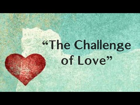 "The Challenge of Love" Sunday AM 8/11/24 - YouTube