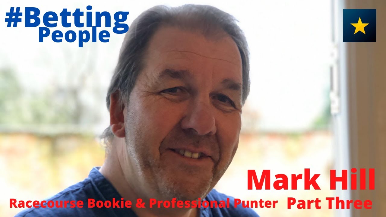 #BettingPeople Interview MARK HILL Bookmaker and Punter 3/3 - YouTube