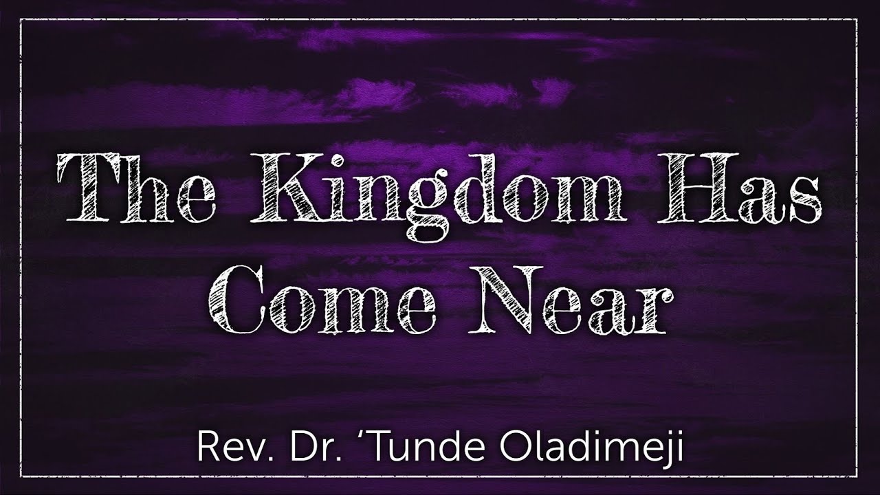 The Kingdom Has Come Near - YouTube