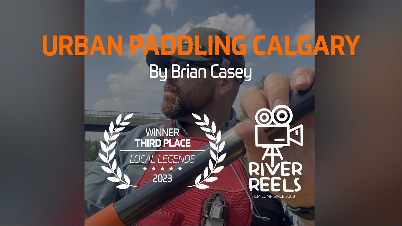 River Reels 2023 | Urban Paddling Calgary by Brian Casey | 3rd Place ...