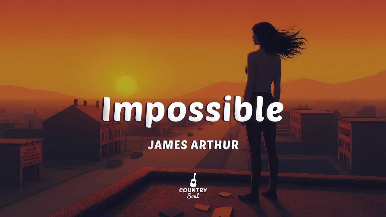 James Arthur - Impossible (Lyrics) - videoblogs.com