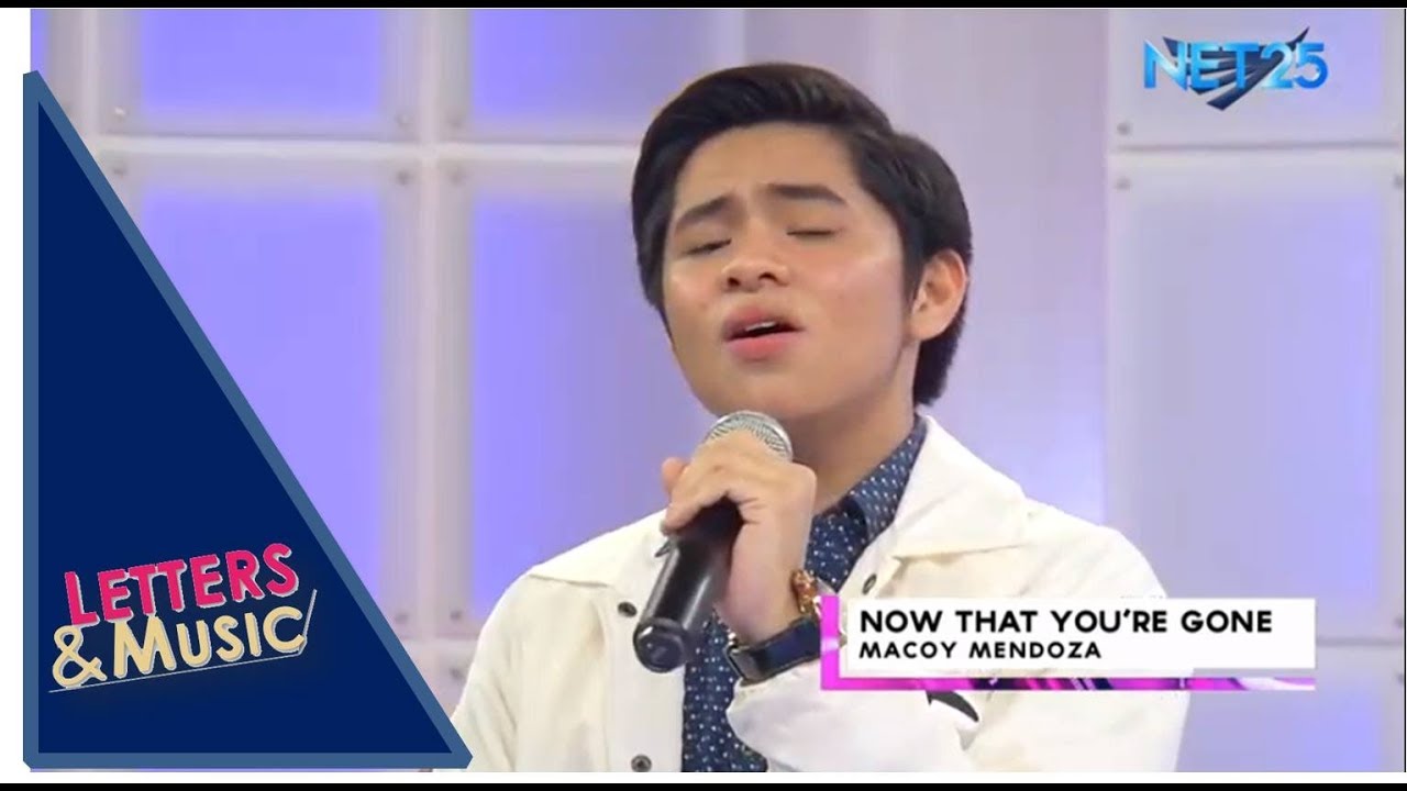 MACOY MENDOZA - NOW THAT YOU'RE GONE (NET25 LETTERS AND MUSIC) - YouTube