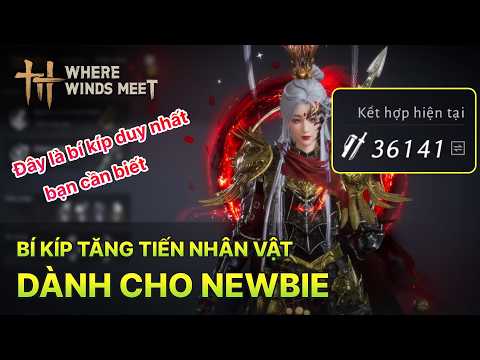 Bí kíp PHẢI BIẾT để tăng sức mạnh cho Newbie | Yến Vân Thập Lục Thanh | Where Winds Meet #WWMCCPS11