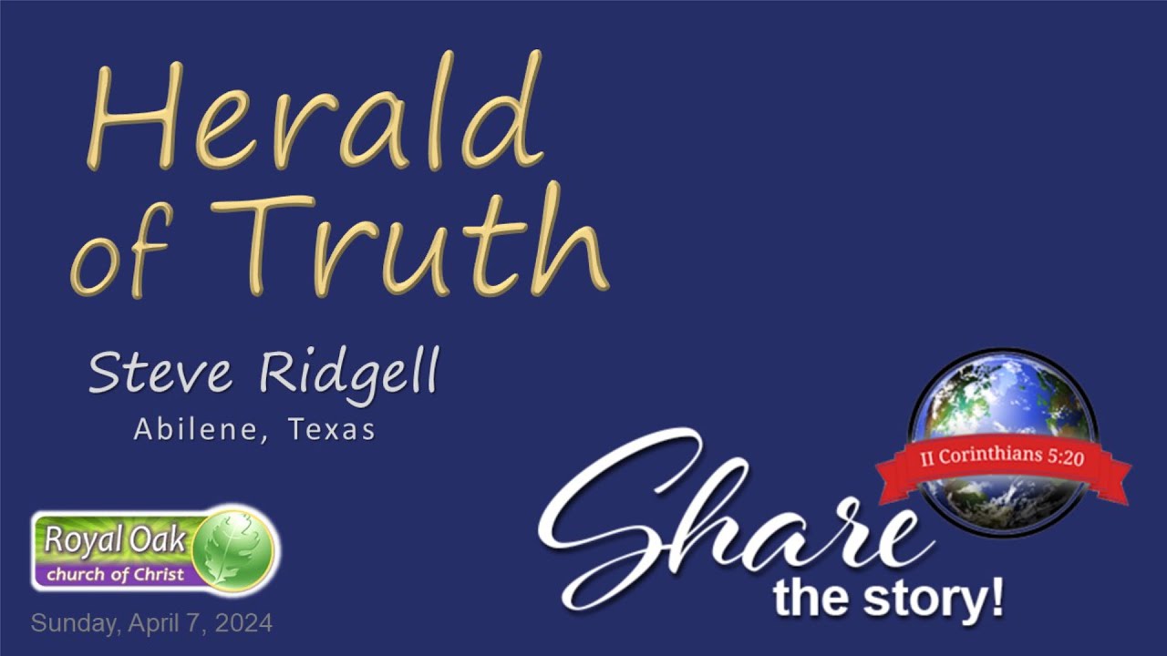 Herald Of Truth | Steve Ridgell | Royal Oak Church Of Christ - YouTube