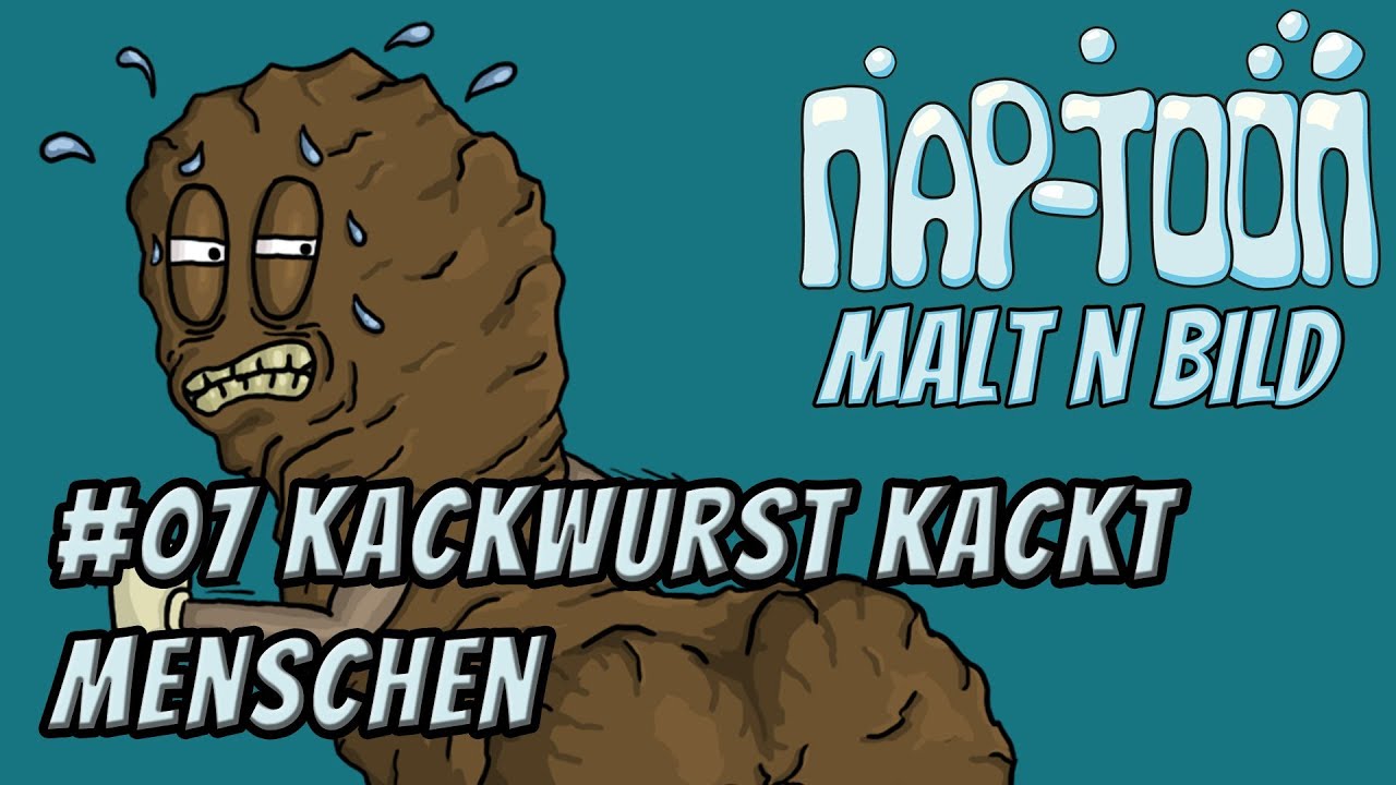 Nap Toon malt n Bild #07 - Kackwurst kackt Menschen [Nap-Toon] - YouTube