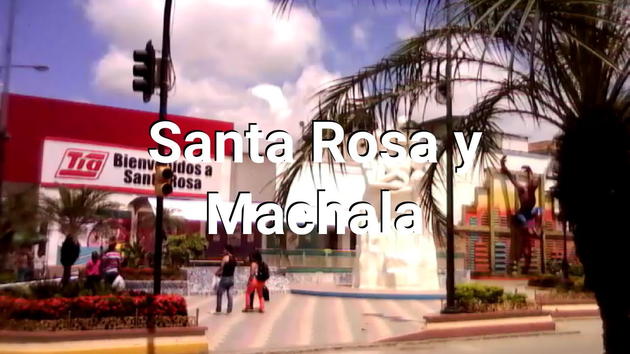 Santa Rosa y Machala - YouTube