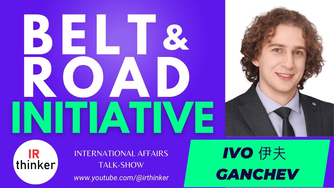 Belt and Road Initiative - Ivo Ganchev | 2023 Episode 24 - YouTube